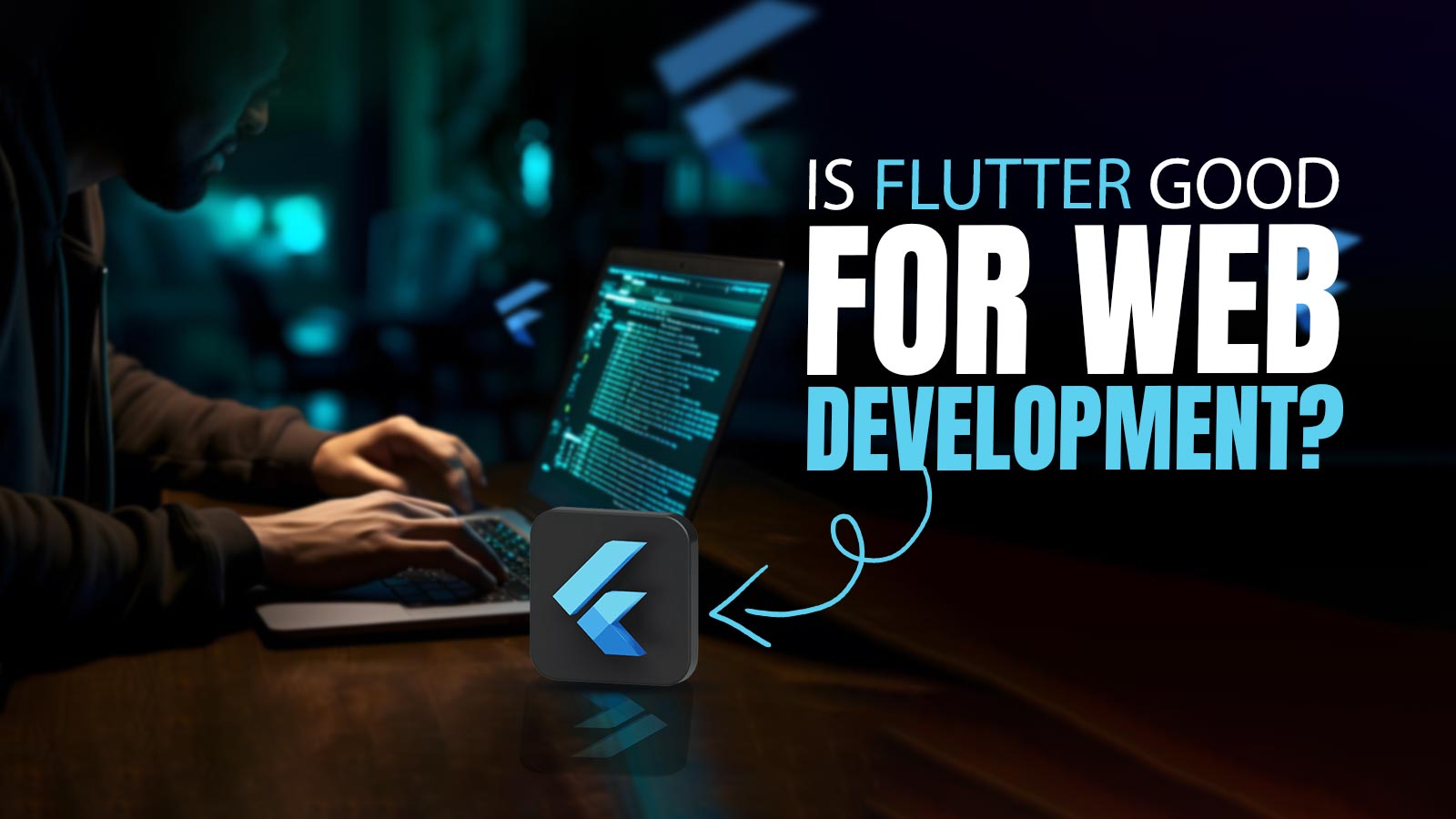 Is Flutter Good For Web Development? Benefits, Cons & Applications